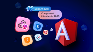 10 Essential Angular Component Libraries Every Developer Needs in 2025