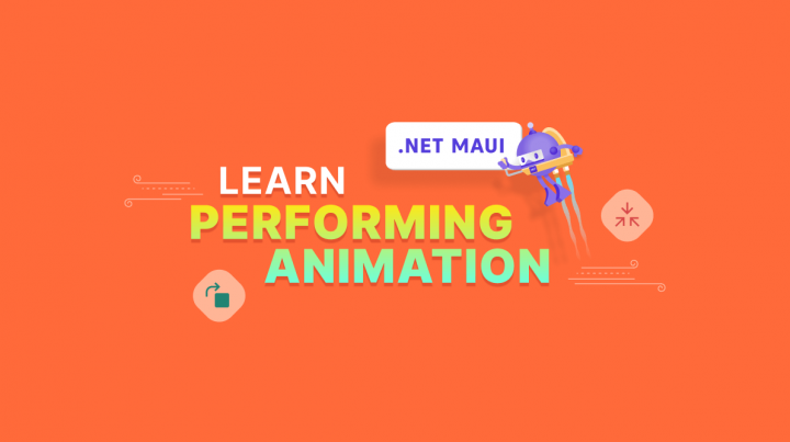 Learn Performing Animation in .NET MAUI: Part 1 | Syncfusion Blogs