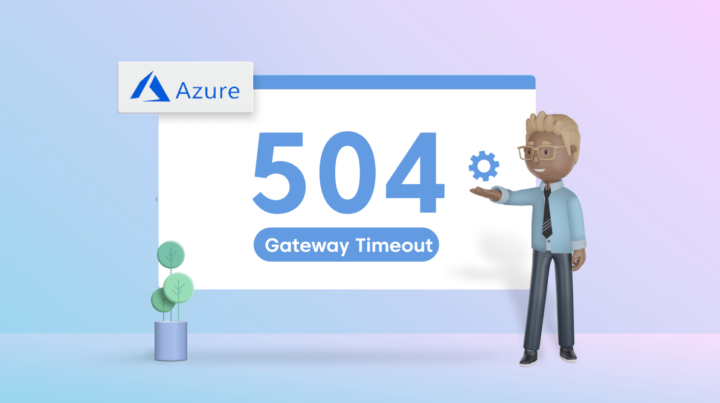 How to Solve 504 Gateway Time-Out Errors with Azure Application Gateway ...