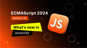 What's New in JavaScript: ECMAScript 2024 (Edition 15)